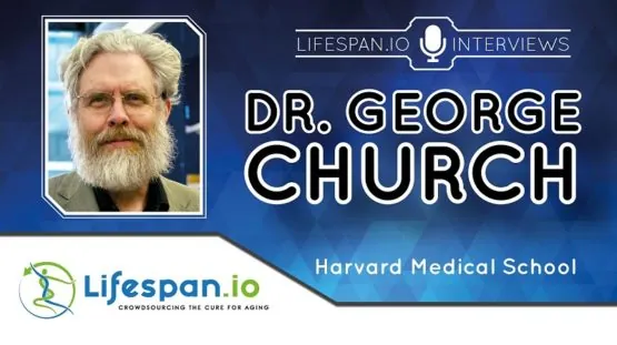 George Church on Gene Therapies and Longevity | Lifespan.io