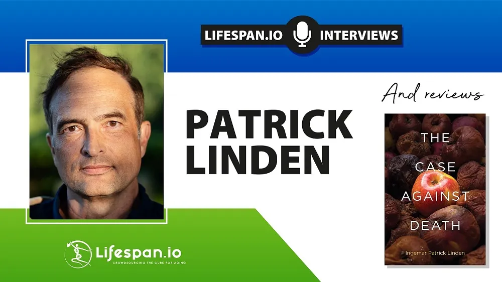 Patrick Linden Describes Why Death Is Bad | Lifespan.io