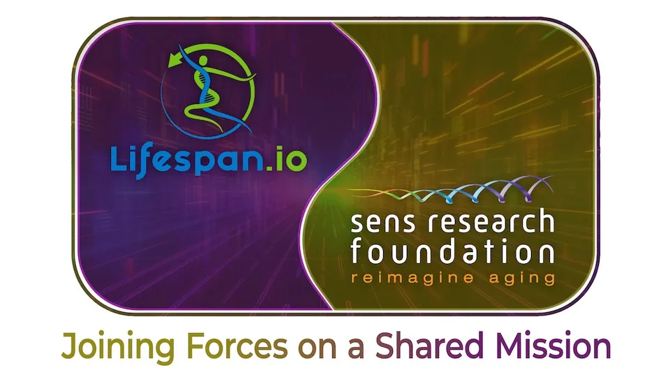 SENS Research Foundation and Lifespan.io Announce Merge SENS Research Foundation and Lifespan.io Announce Merge